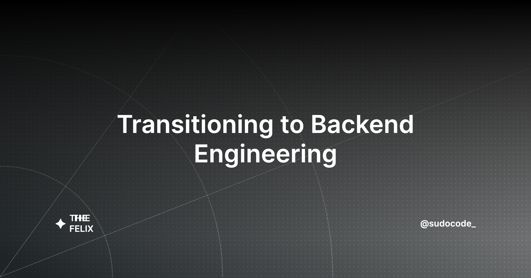 Transitioning to Backend Engineering - Felix Yeboah